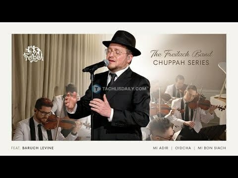 The Freilach Chuppah Series feat. Baruch Levine | Mi Adir, Oidcha, Mi Bon Siach - TachlisDaily.com